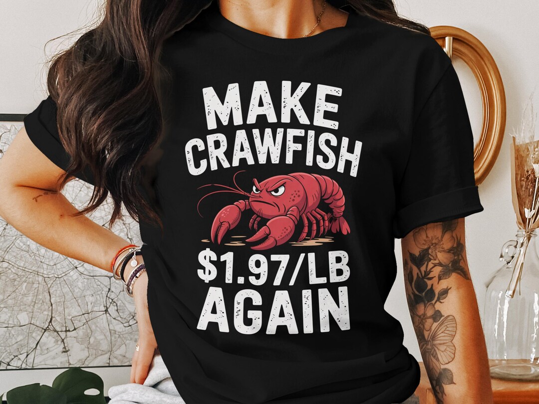 Make Crawfish Again T-shirts, Funny Seafood Design, Louisiana Crawfish ...