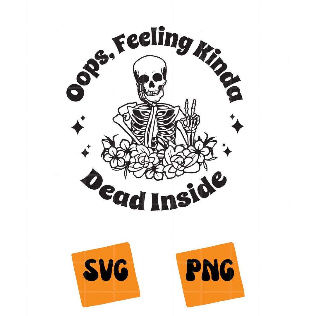 Oops, Feeling Kinda Dead Inside SVG, Oops, Feeling Kinda Dead Inside ...