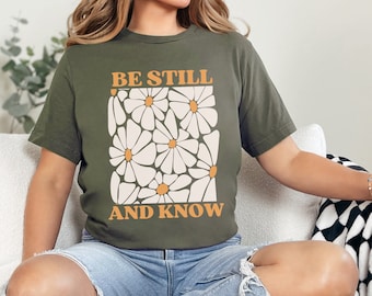 Be Still Shirt/ Be Still and Know/ Christian Shirt/ Still Shirt/ Be ...