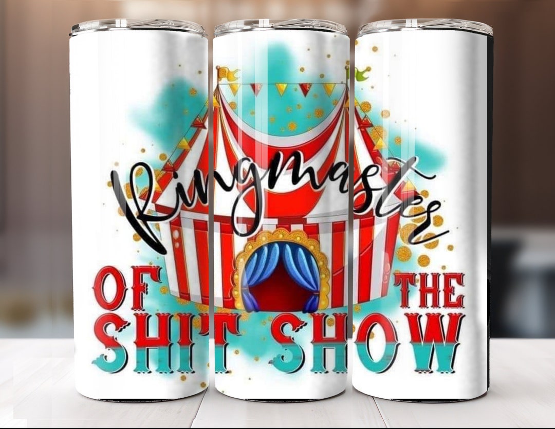 Ringmaster of the Shit Show Tumbler Wrap Png Instant Download - Etsy