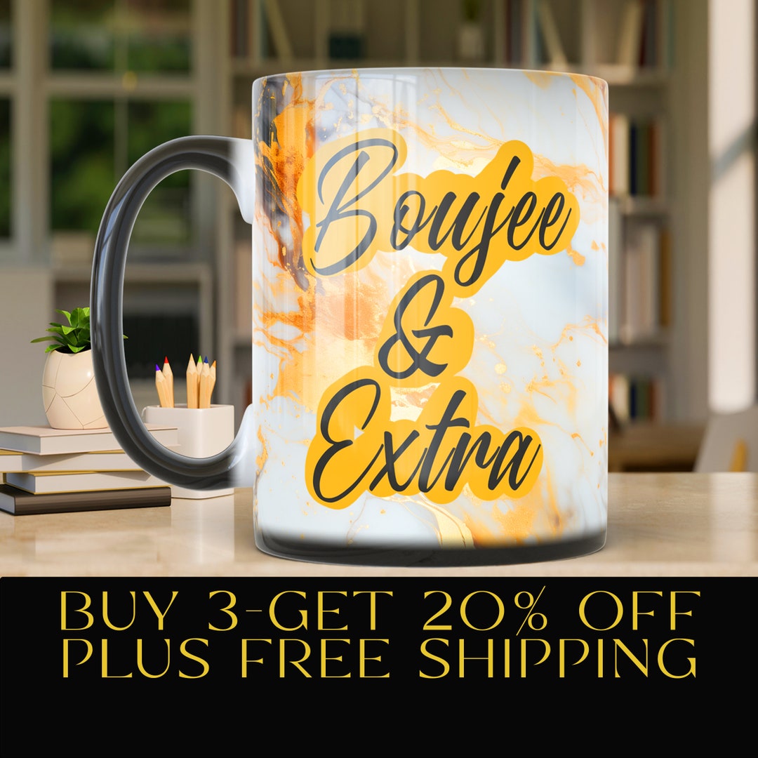 Boujee & Extra Magic Coffee Mug 11oz Color Changing With Luxurious ...