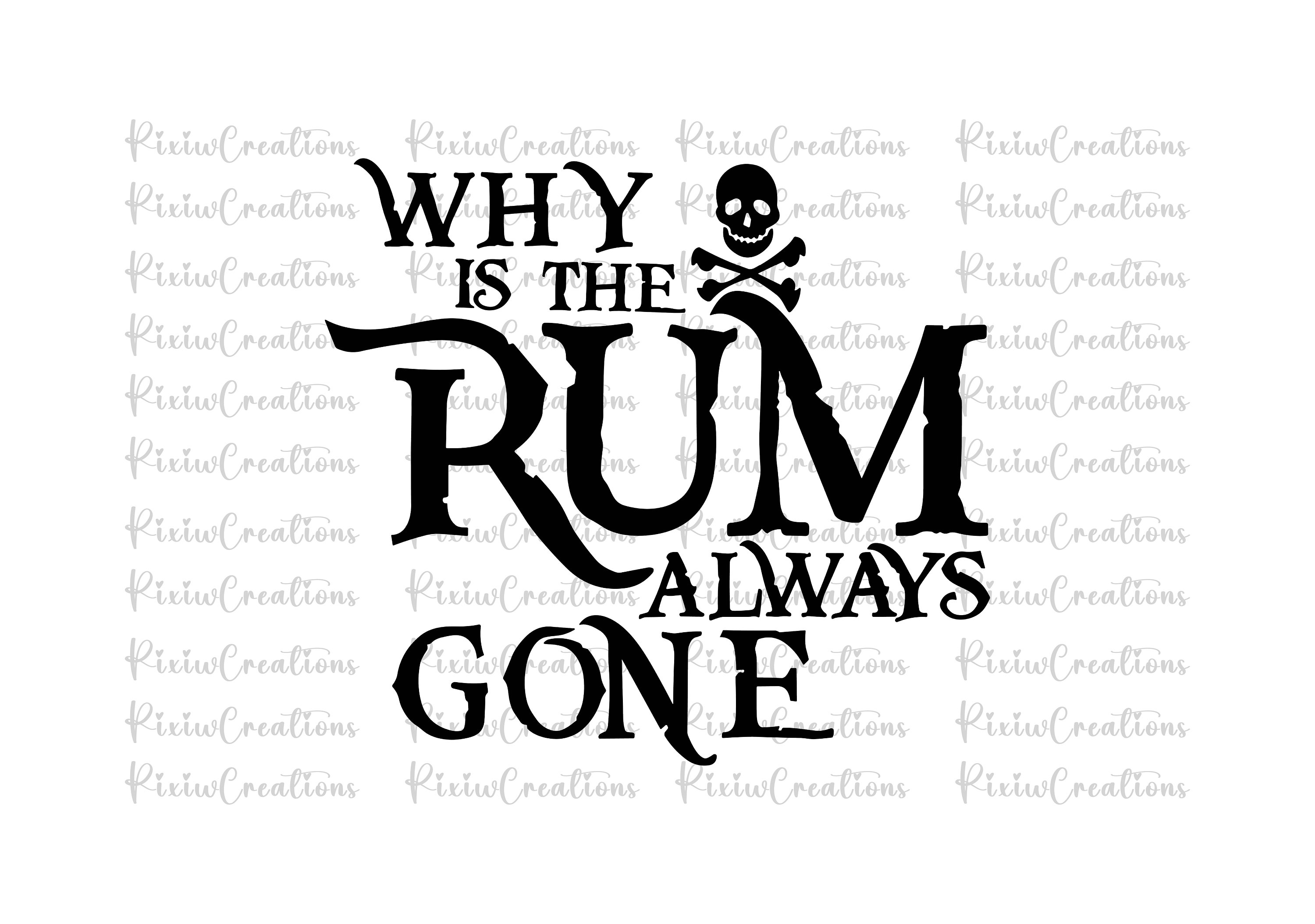 Why is the Rum Always Gone SVG, Why is the Rum Always Gone Png, Cricut ...