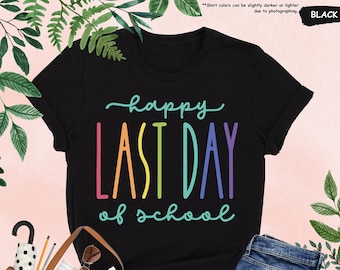 End of the School Year Shirts, Happy Last Day of School T-shirt, Last ...