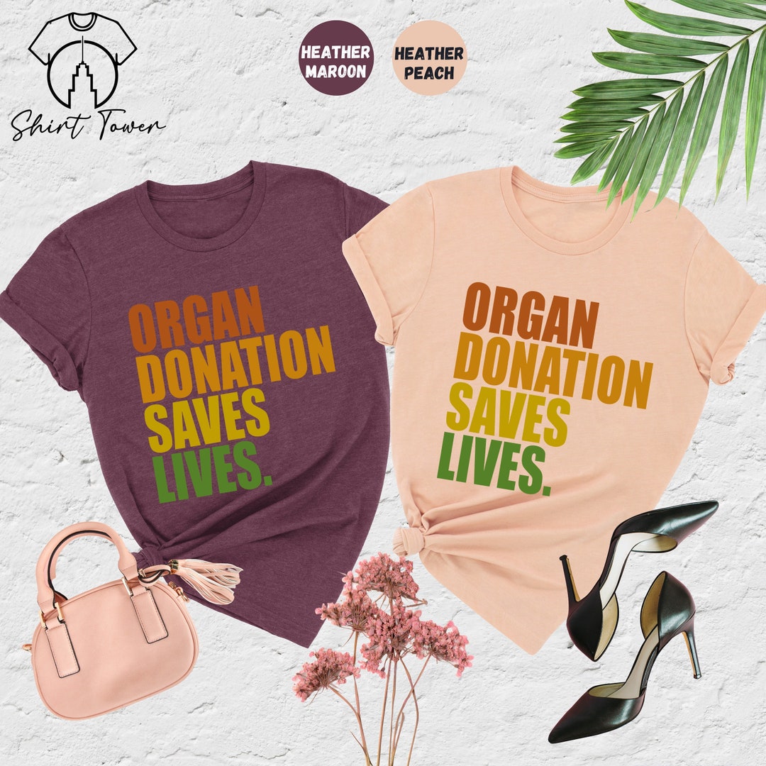 Organ Donation Saves Lives Shirt, Organ Donor Shirt, Donation Awareness ...