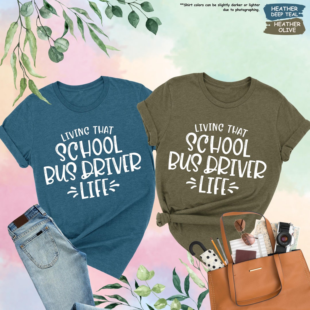 Living That Bus Driver Life Shirt, Bus Driver Shirt, School Bus Driver ...