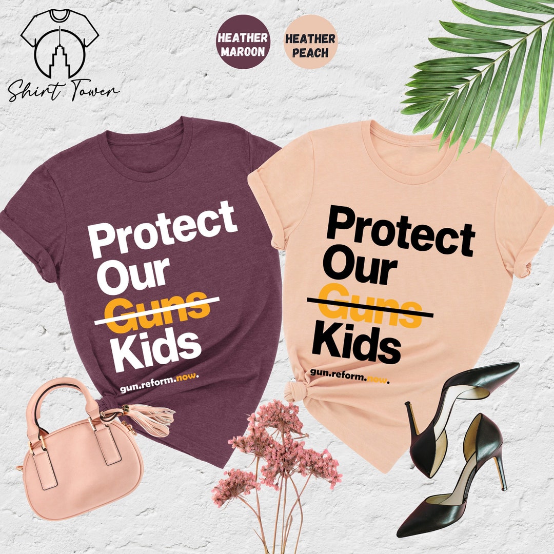 Protect Our Kids Not Guns Shirt, Gun Reform Shirt,ban Guns Shirt,stop ...