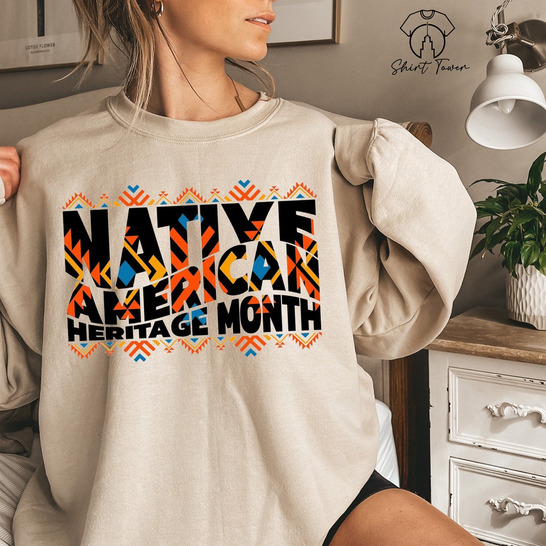 Native American Heritage Month Sweatshirt, American History Sweatshirt ...