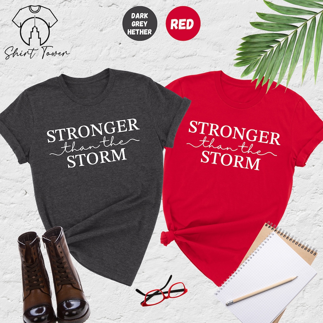 Stronger Than the Storm Shirt,positive Shirt,motivational Shirt ...