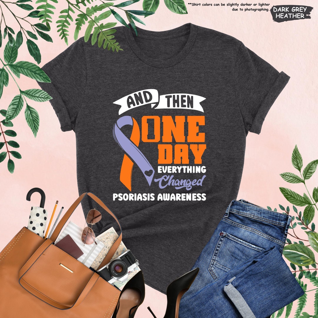 Psoriasis Awareness Shirt, One Day Everything Changed Shirt, Psoriasis ...
