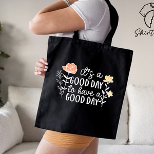 Positive Tote Bag, It's A Good Day to Have A Good Day, Motivational ...