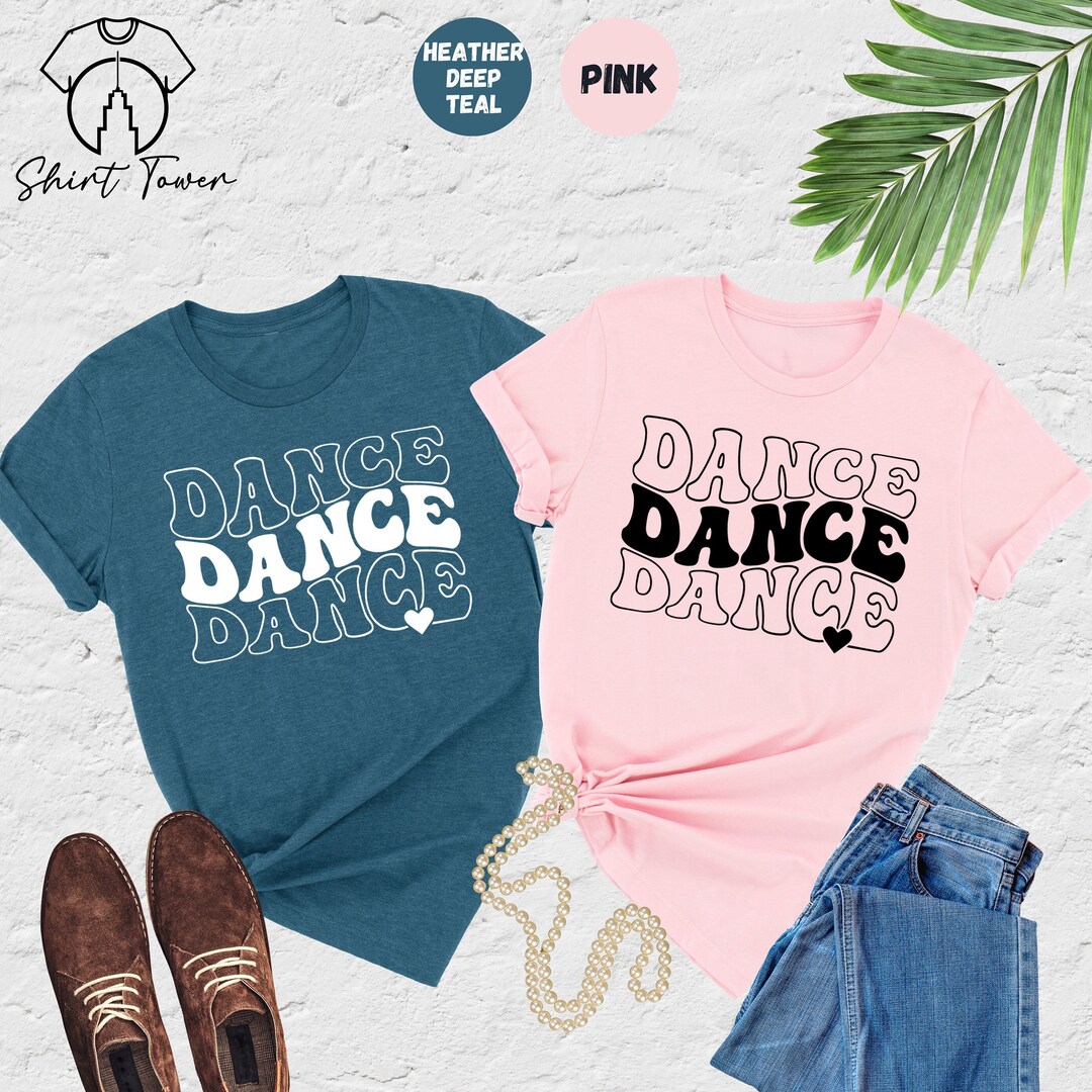 Dance Shirt, Dance Mom Shirt, Dance Teacher Shirt, Dance Lover Shirt ...