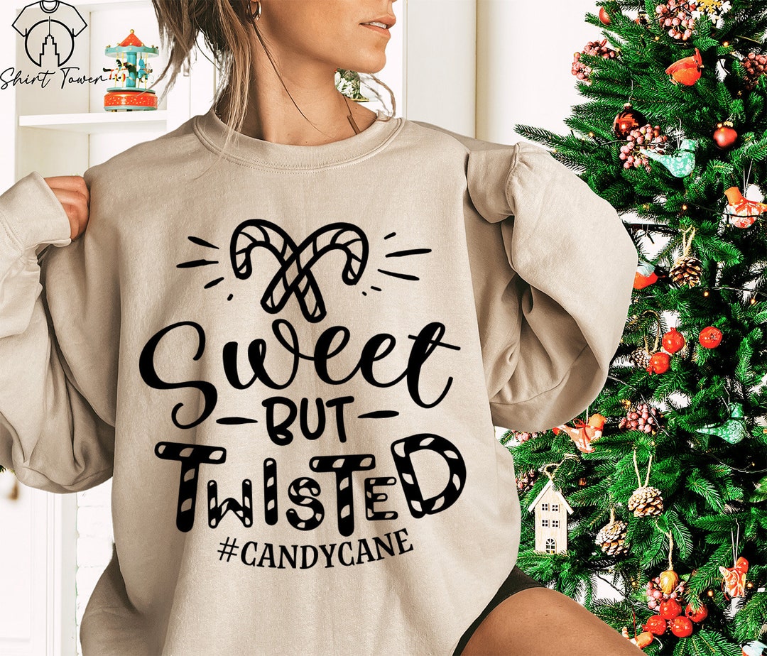 Sweet but Twisted Sweatshirt, Candy Cane Sweatshirt, Christmas ...