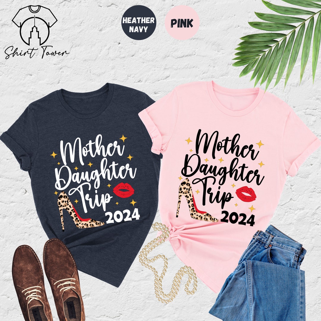 Mother Daughter Trip 2024 Shirt, Mom and Daughter Matching Shirts ...
