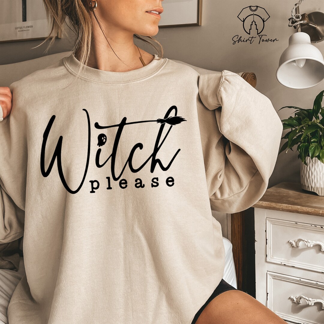 Witch Please Sweatshirt, Halloween Sweatshirt, Witch Sweatshirt ...
