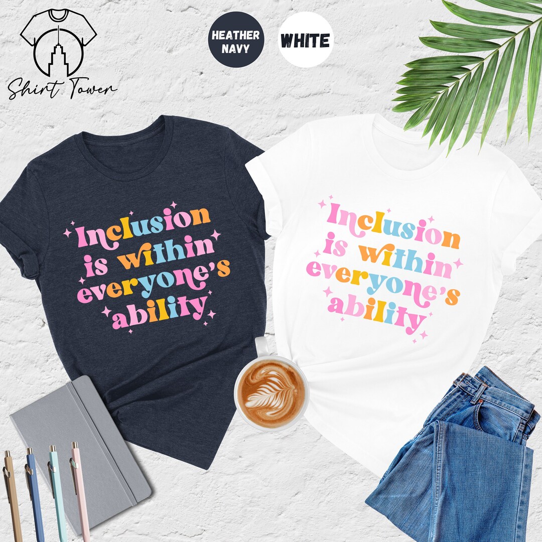 Inclusion Shirt, Inclusion is Within Everyone's Ability, Neurodiversity ...