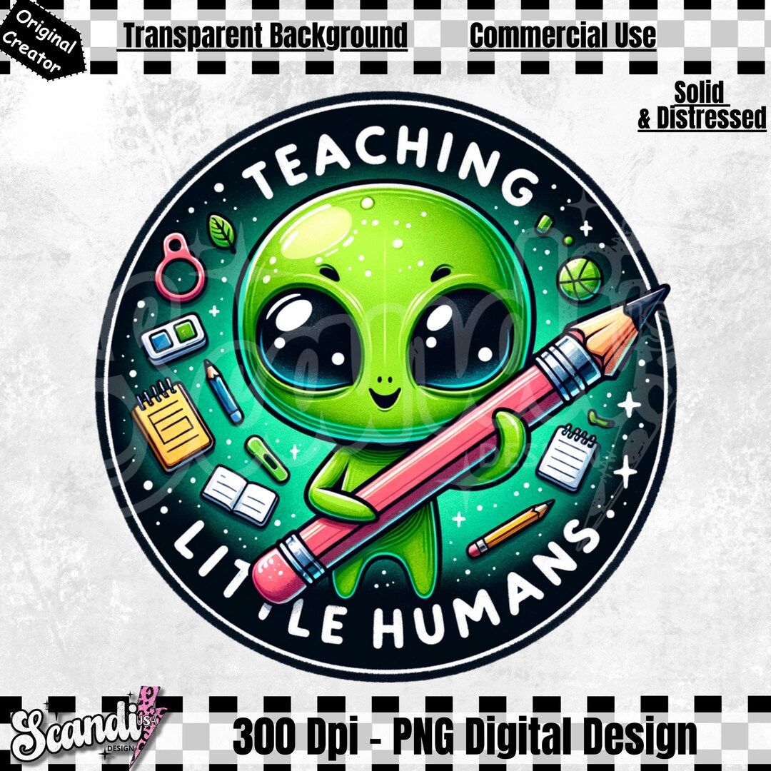 Teaching Little Humans PNG | Teacher Appreciation | Alien Teacher ...
