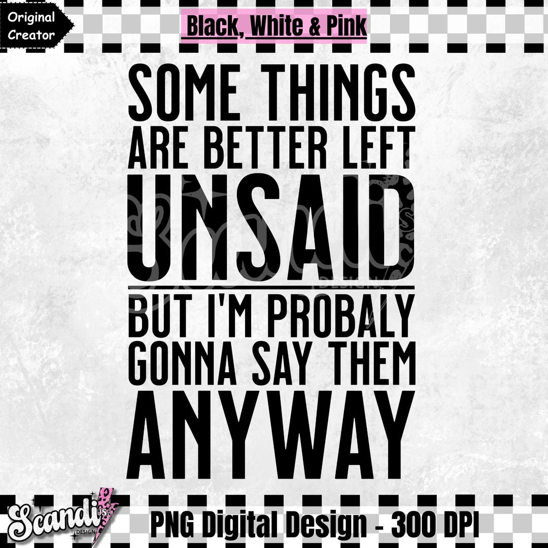 Funny Sarcastic Quote PNG | Some Things Are Better Left Unsaid (digital ...