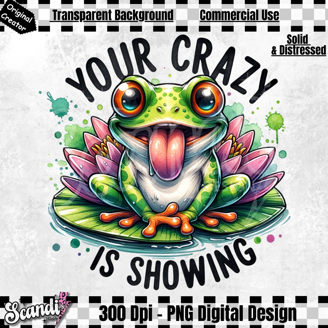 Your Crazy is Showing PNG | Funny Frog Clipart | Cute Frog | Toad PNG ...