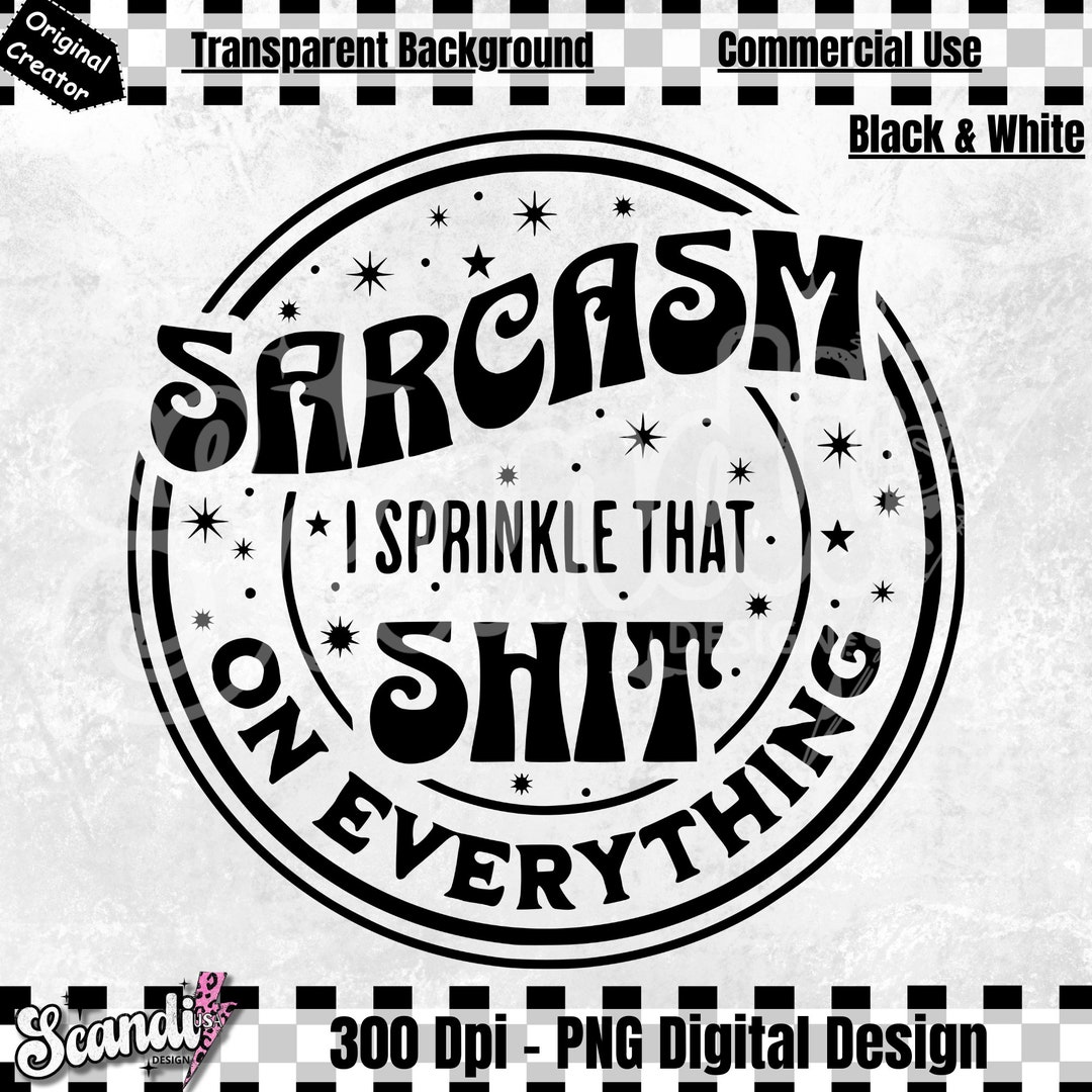 Sarcasm I Sprinkle That Shit on Everything PNG - Sublimation Design ...
