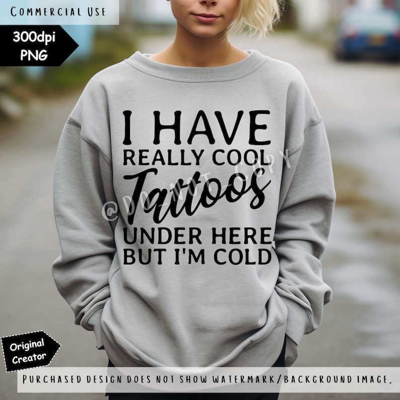 I Have Really Cool Tattoos Under Here but I'm Cold | PNG | Tattooed Mom ...