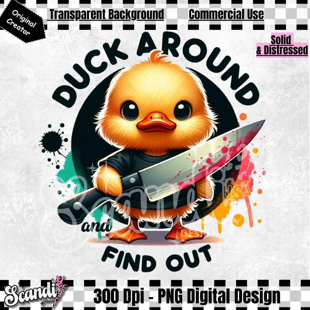 Duck Around and Find Out PNG, Funny Duck Clipart, Snarky Sublimation ...