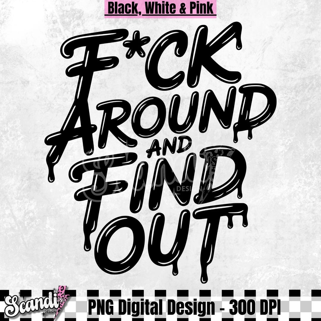 F*ck Around and Find Out PNG | Retro Vintage Quote Design | DTF ...