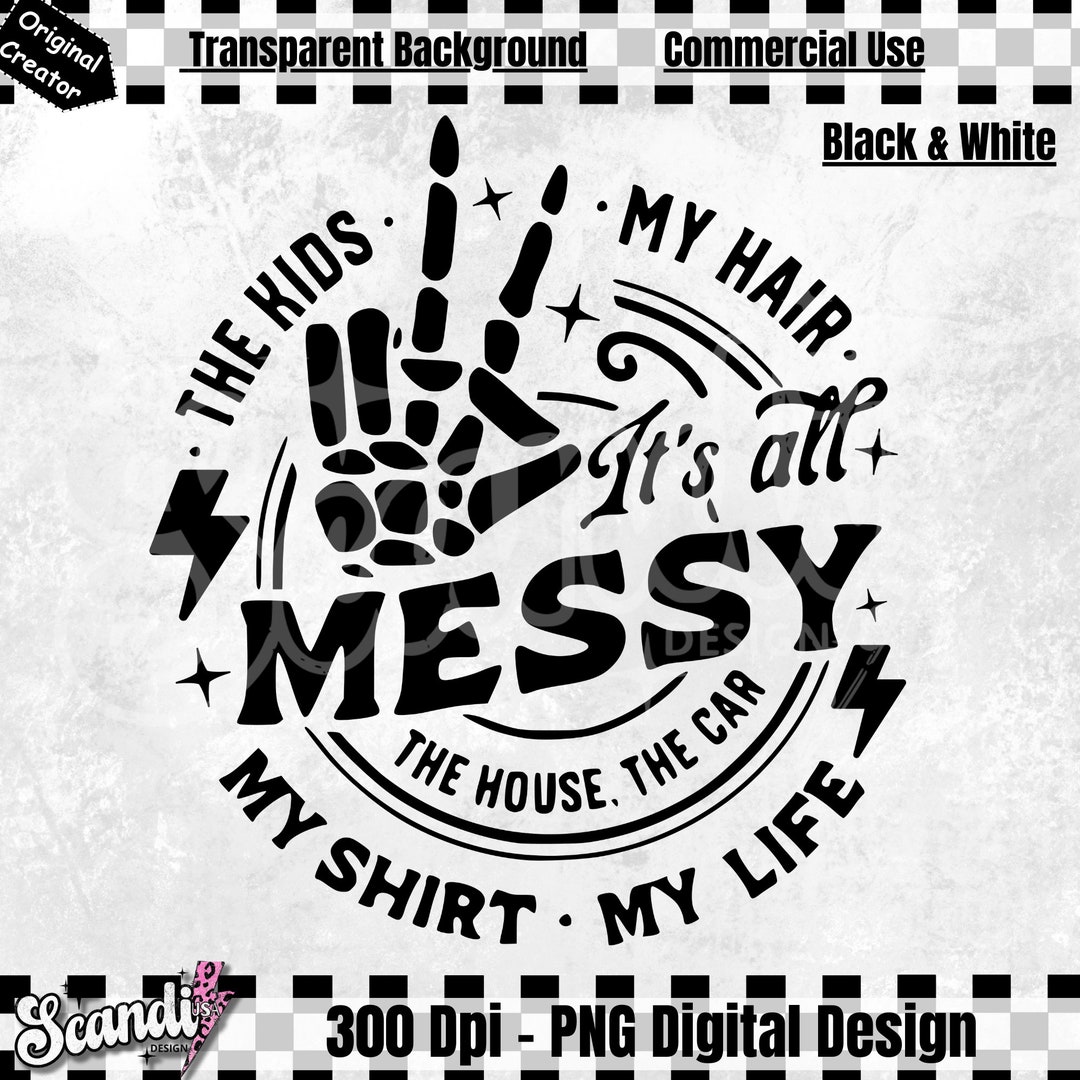 Messy MOM PNG Sublimation - Motherhood is Messy - Funny Mom Shirt ...