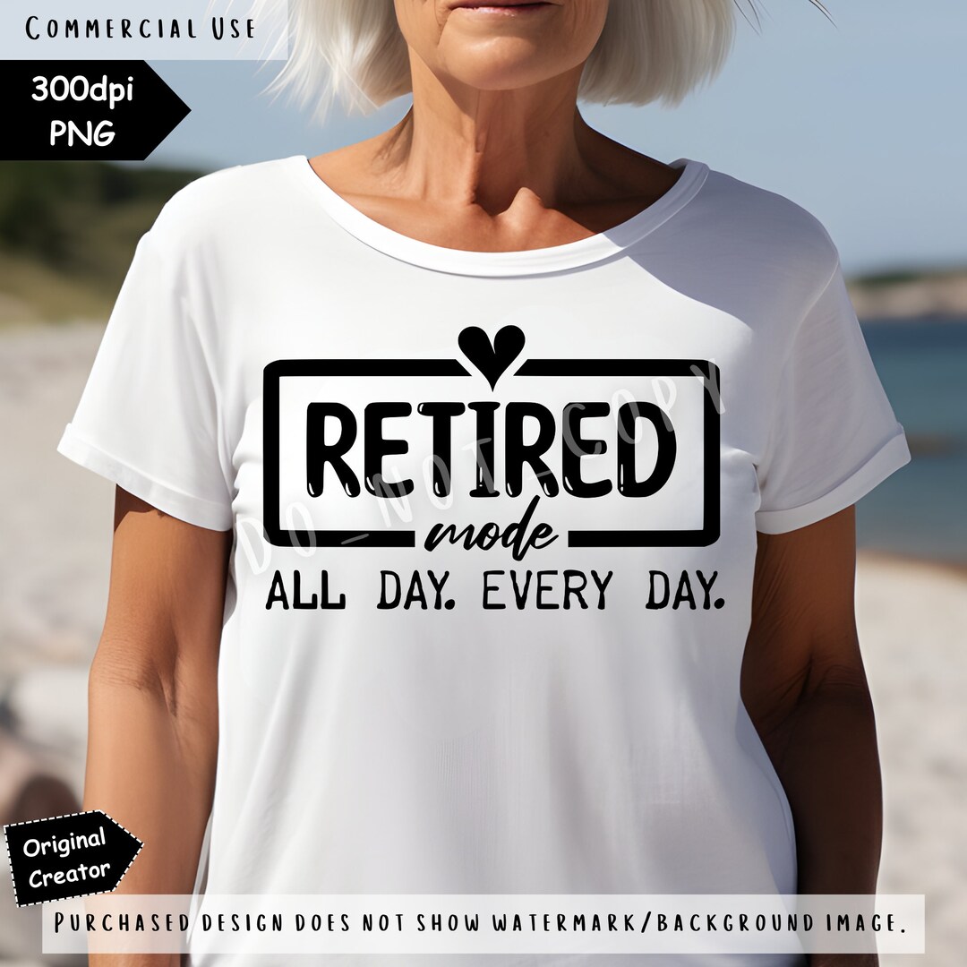 Retired Mode PNG Retirement Shirt PNG Officially Retired PNG Retirement ...