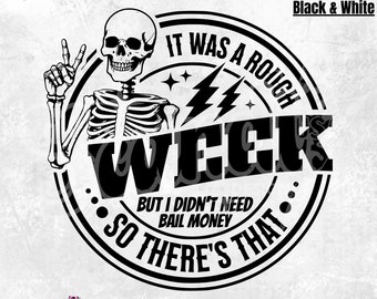 It Was A Rough Week but I Didn't Need Bail Money so There's That Png ...