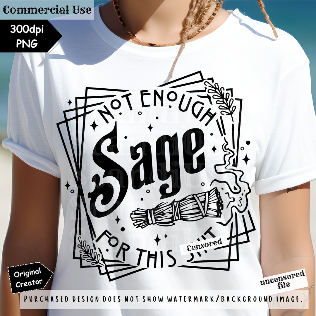 Not Enough Sage for This Sht PNG Not Enough Sage PNG Sage - Etsy