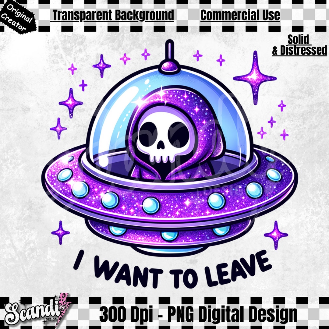 Funny Alien PNG | I Want to Leave Png | Snarky T-shirt Sublimation ...