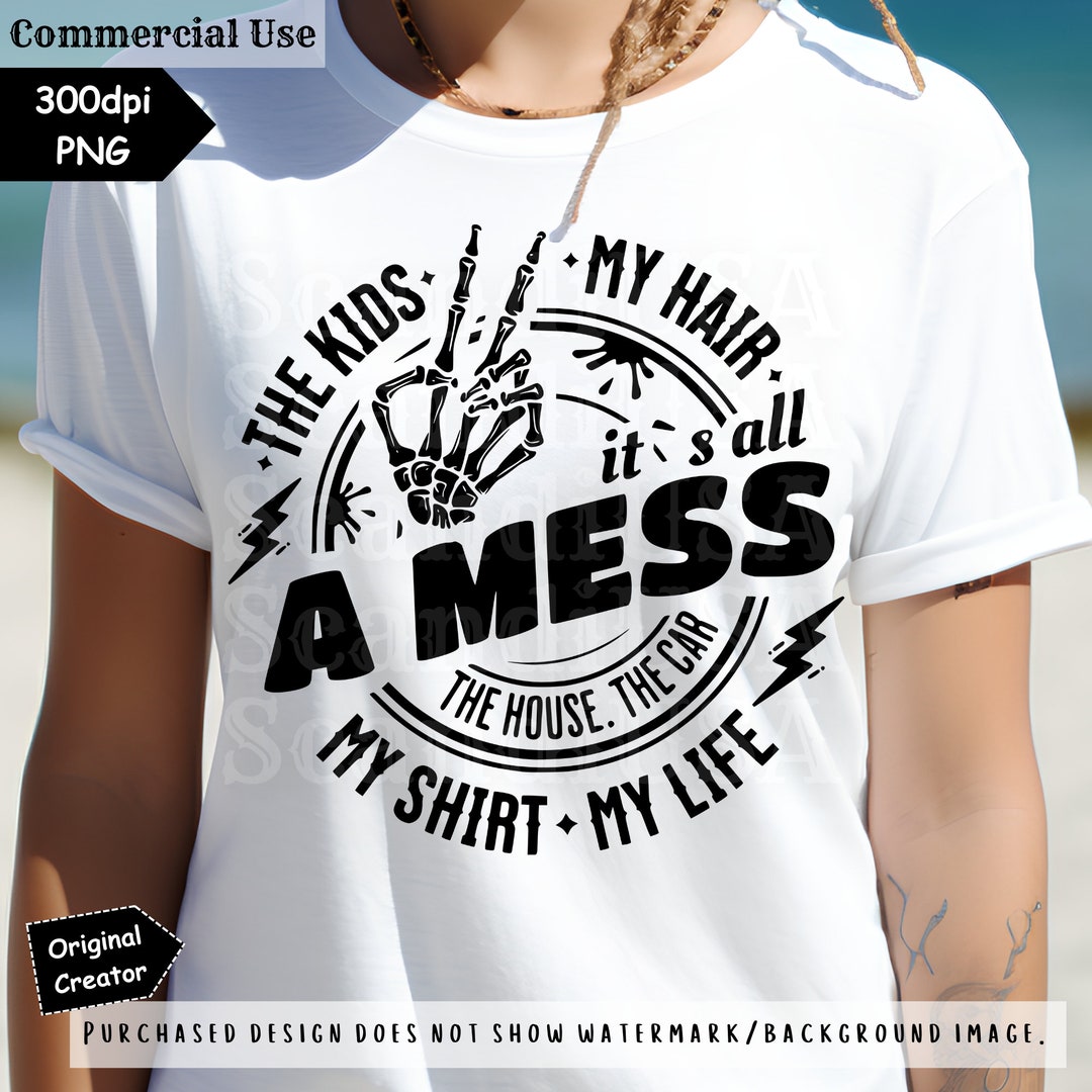 It's All a Mess PNG It's All Messy PNG the Car the - Etsy