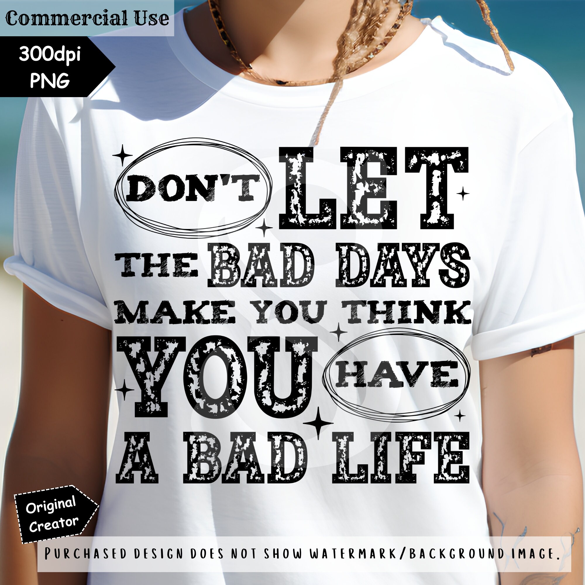 Don't Let the Bad Days Make You Think PNG Sublimation Self Love ...