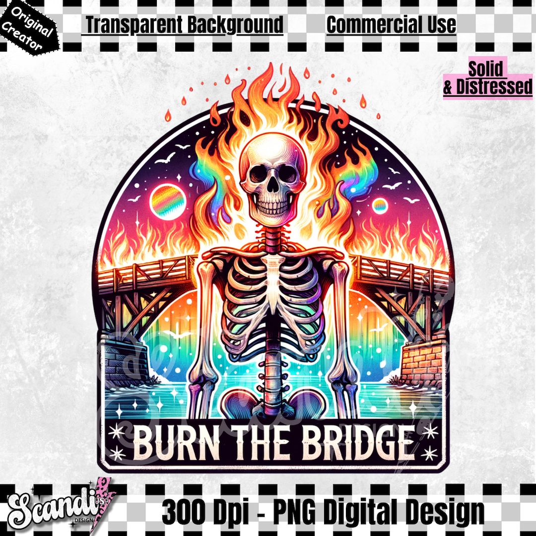 Burn the Bridge PNG | I Burn Bridges Clipart | Funny Skeleton ...