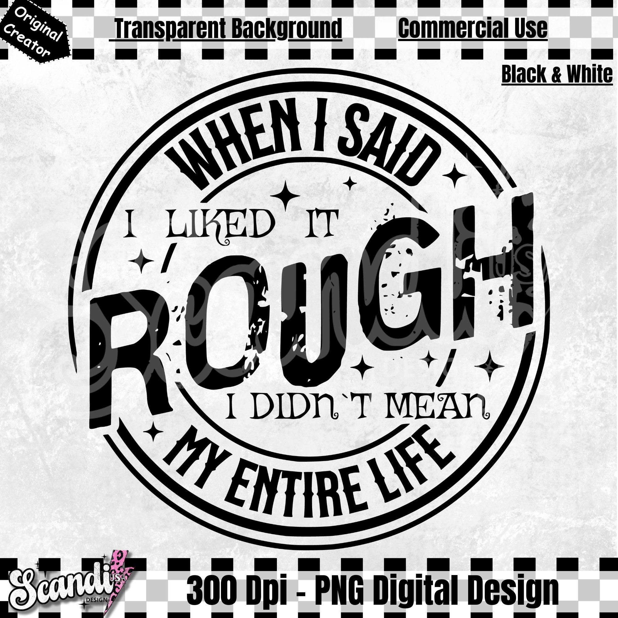 When I Said I Liked It Rough I Didn't Mean My Entire Life PNG - Adult ...