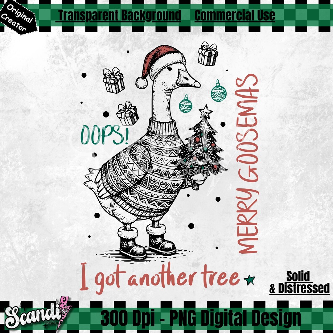 Christmas Funny Goose OOPS I Bought Another Tree Merry Goosemas PNG ...
