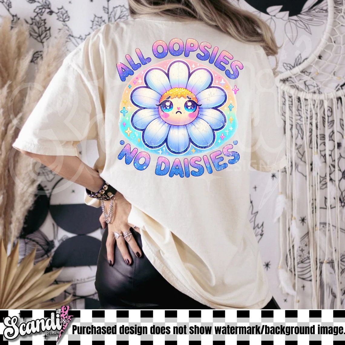 Funny Daisy PNG, All Oopsies No Daisies Sublimation Design, Cute Flower ...