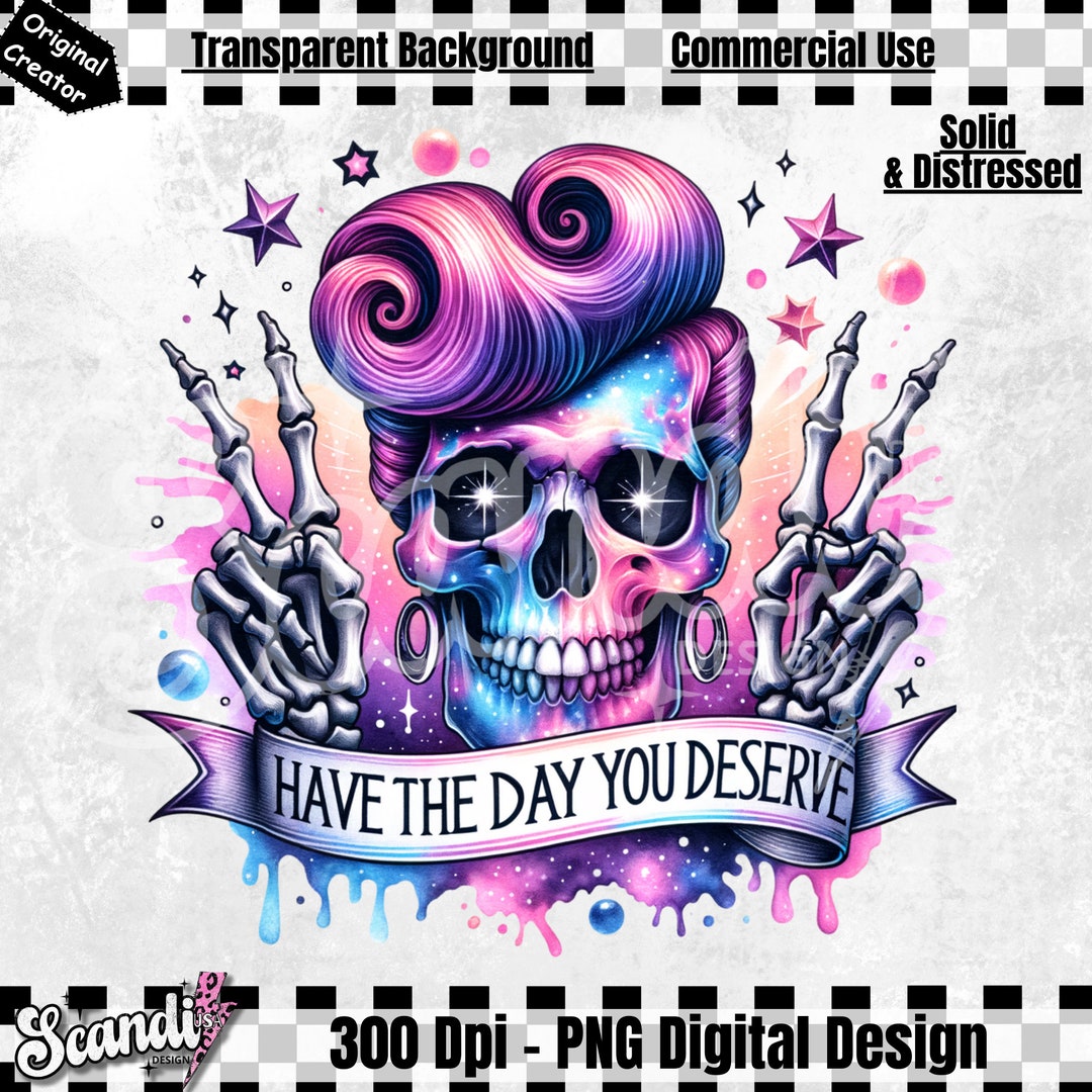 Have the Day You Deserve PNG | Skull Clipart | Skeleton PNG | Karma Png ...