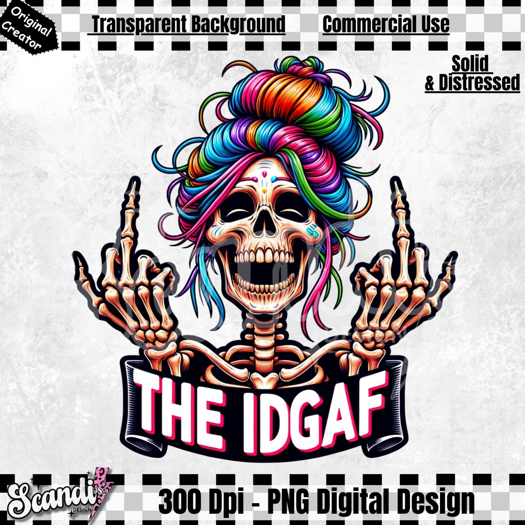 The IDGAF Funny Skeleton PNG | Sarcastic Sweary Skeleton | Skull Trendy ...