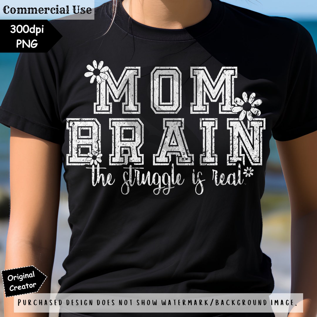 MOM Brain the Struggle is Real PNG Mom Life PNG Motherhood Moms Club ...