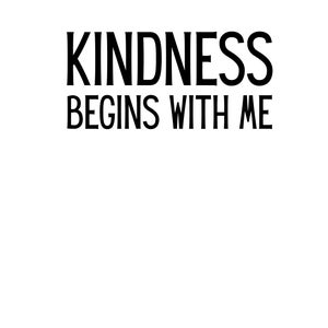 Kindness Begins With Me SVG Digital Cut File Tshirt Tote Decor ...