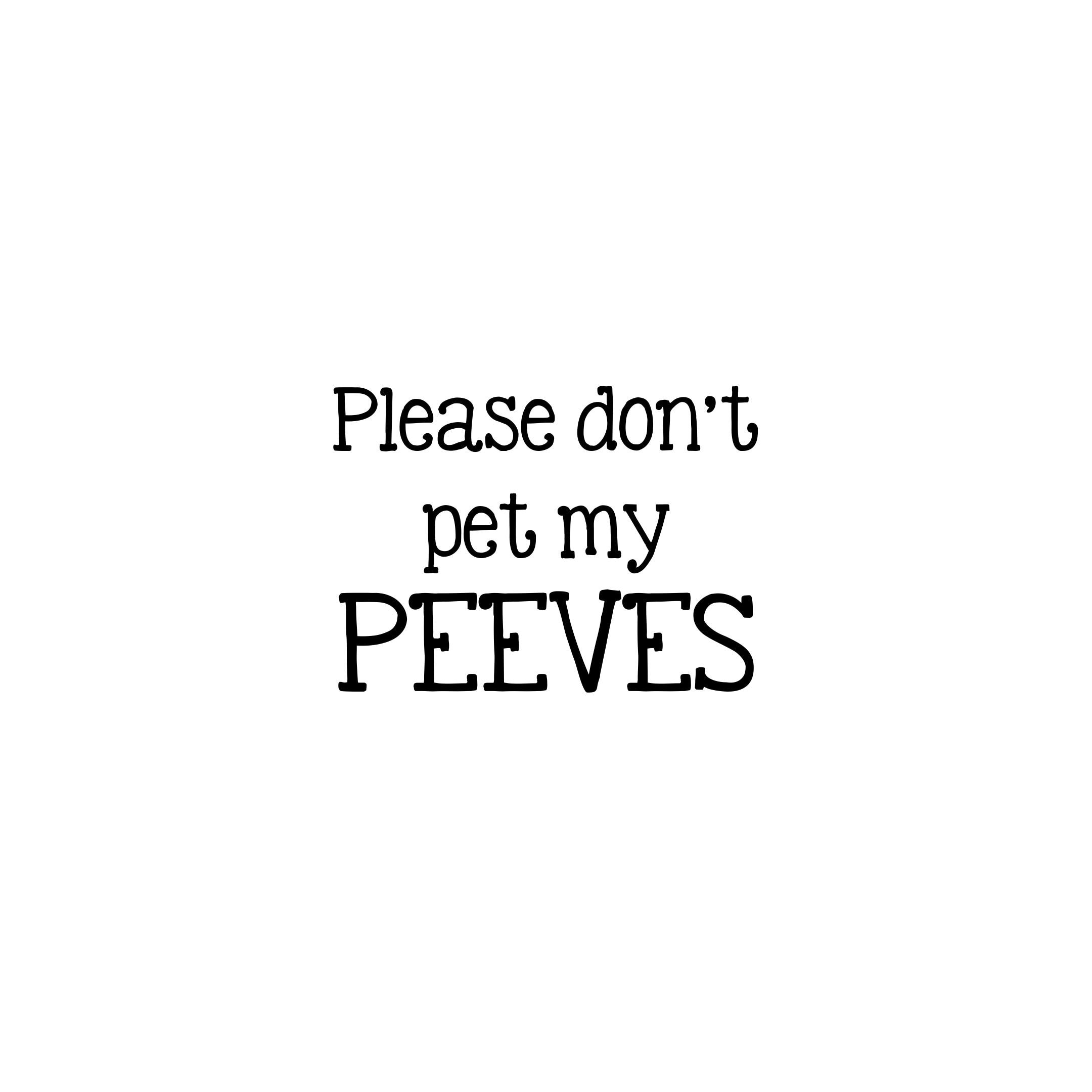 Please Don't Pet My Peeves Svg Cut File Sarcastic Pet Peeve Funny ...