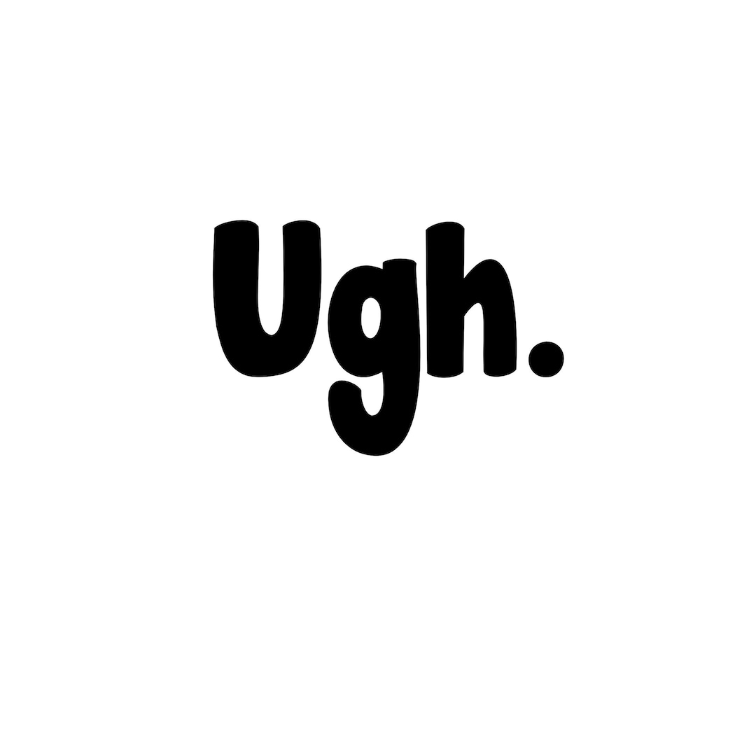 Ugh SVG Cut File Funny Svg Sarcastic Svg Silhouette Cricut Cameo - Etsy