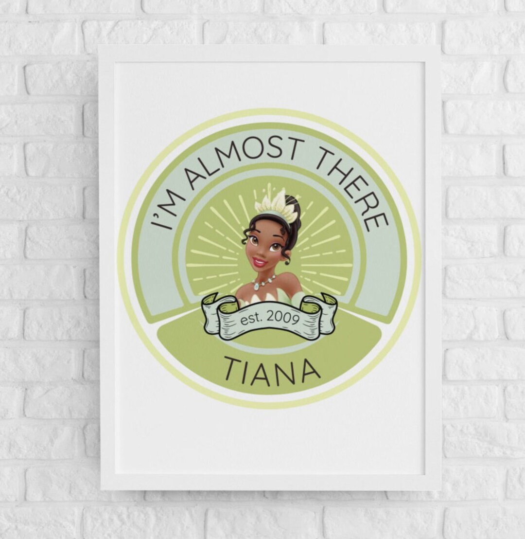 Tiana i'm Almost There' PNG Digital Download Wall Art & T-shirt Design ...