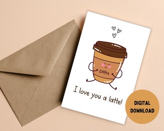 I Love You a Latte / PRINTABLE Greeting Card for Coffee Lovers ...