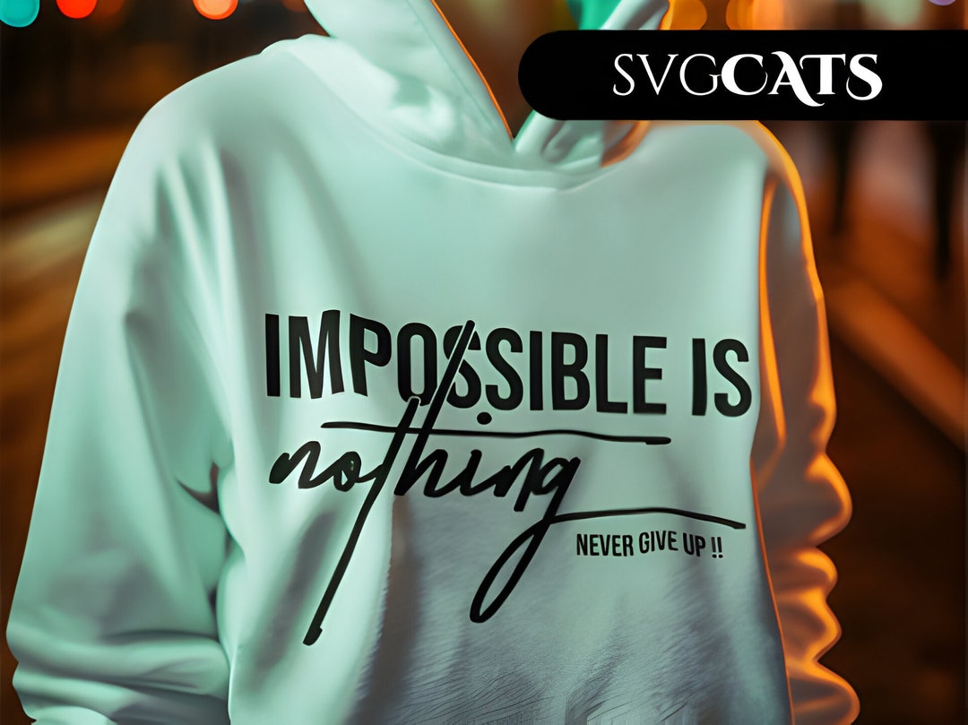Impossible is Nothing, Never Give up SVG EPS PNG Pdf, Typography ...