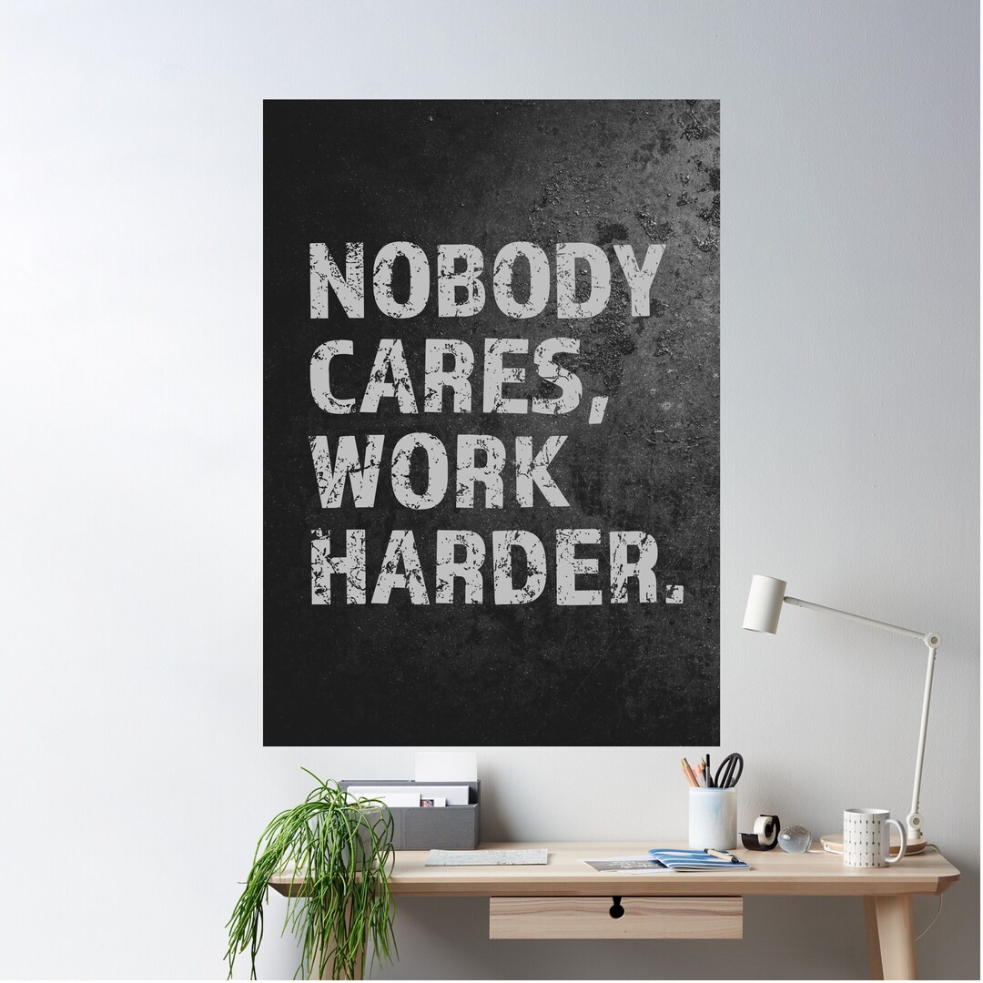 A3 Motivational Poster Nobody Cares, Work Harder - Etsy UK