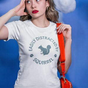 Squirrel Lovers Quirky Distressed Tee: Hilarious Easily Distracted by SQUIRREL Graphic on T ...