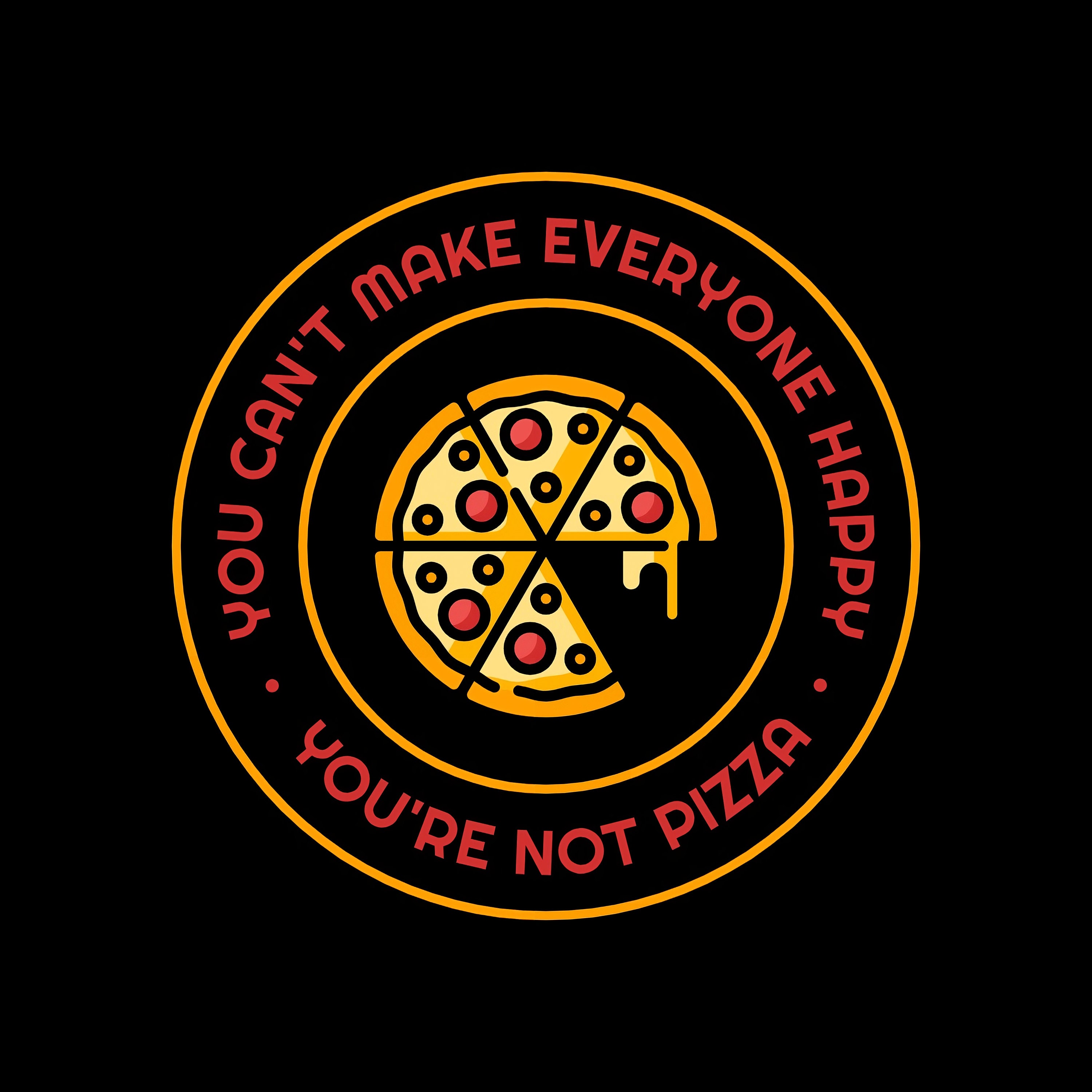 You Can't Make Everyone Happy You're Not Pizza T-shirt Pizza Gift Pizza ...