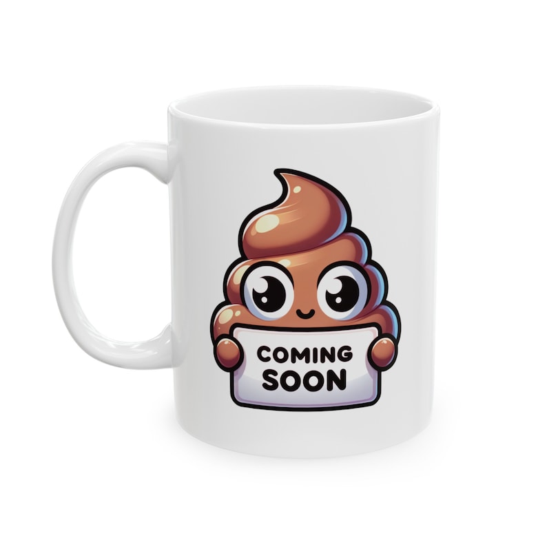 COMING SOON Poop Emoji Coffee Mug Funny Gag Gift 11oz White Ceramic ...
